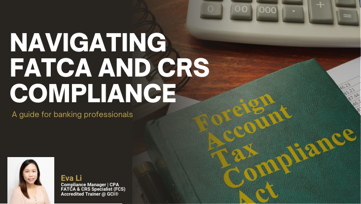 Navigating FATCA and CRS Compliance: A Guide for Banking Professionals | Global Compliance Institute